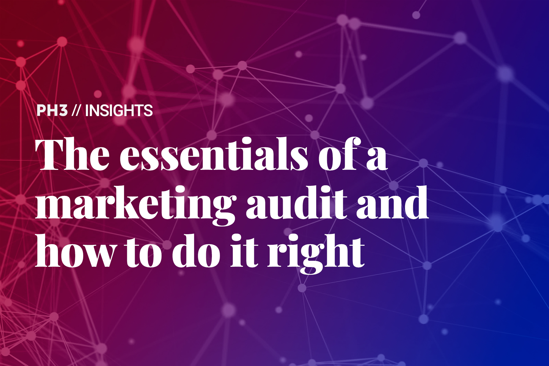 The Essentials of a Marketing Audit and How to Do it Right - PH3 Agency ...