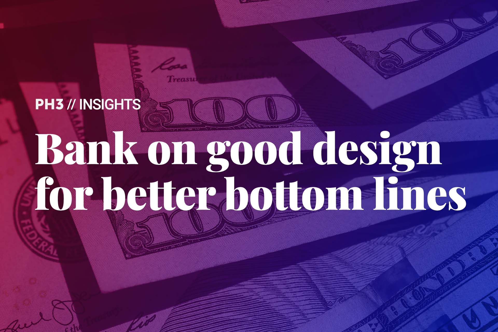 Bank on Good Design for Better Bottom Lines - PH3 Agency + Brewery