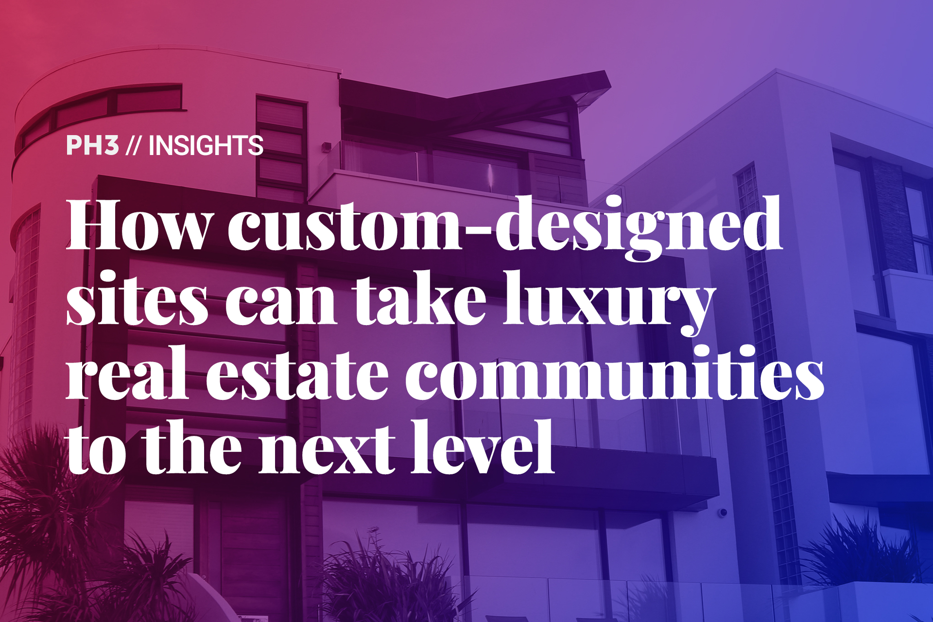 How Custom-Designed Sites Can Take Luxury Real Estate Communities to ...