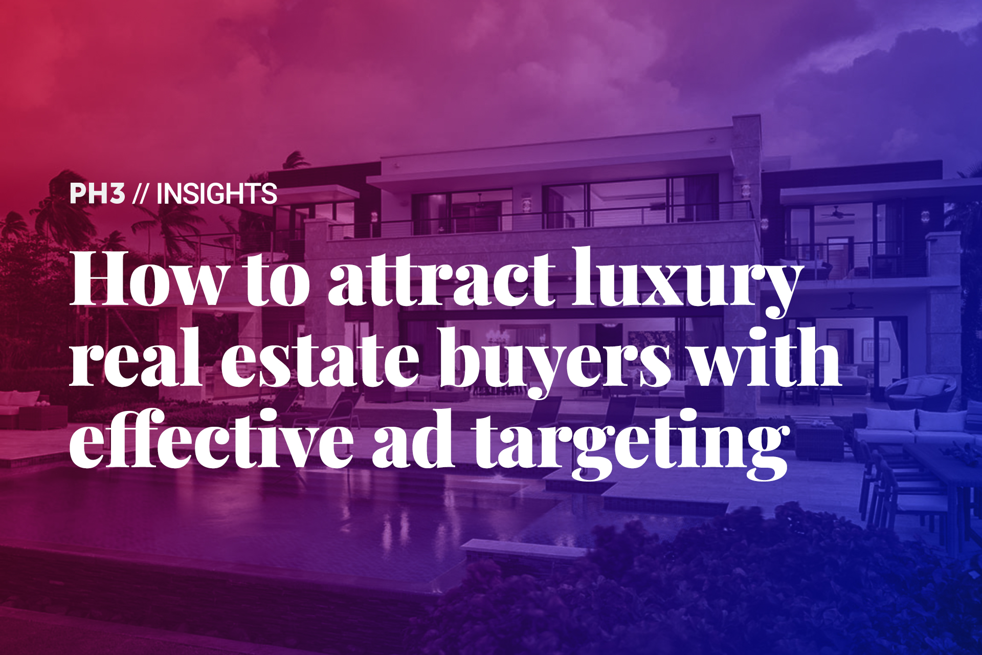 How To Attract Luxury Real Estate Buyers With Effective Ad Targeting ...
